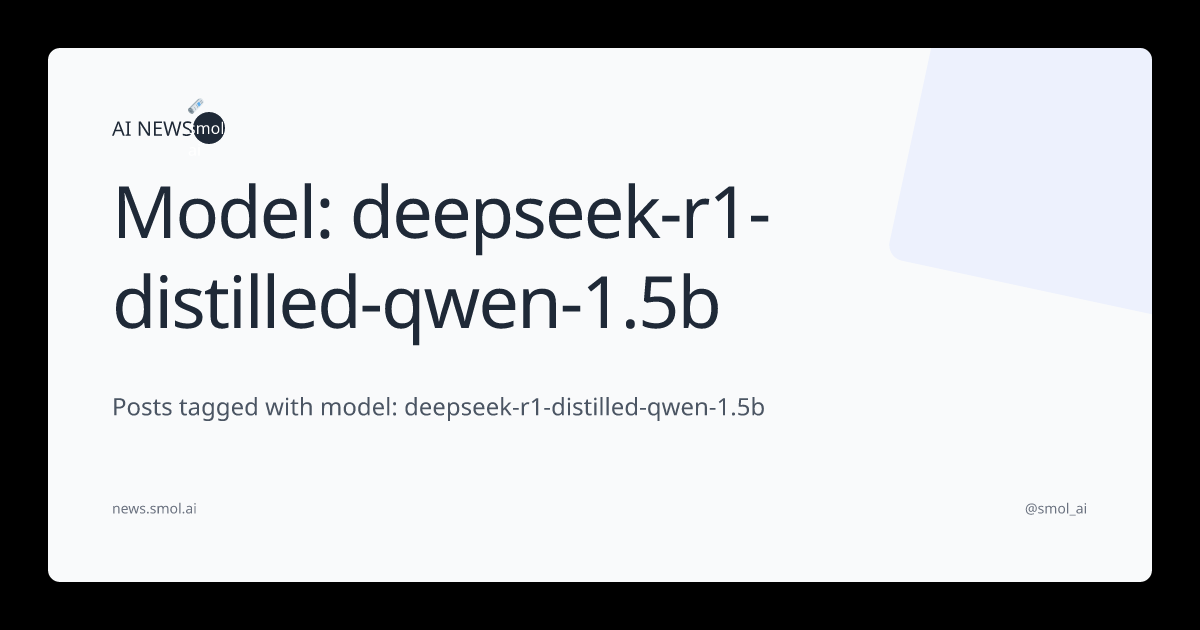 Model: deepseek-r1-distilled-qwen-1.5b | AINews