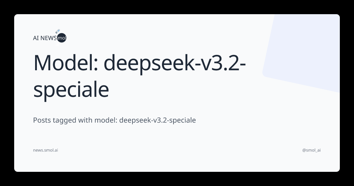 Model: deepseek-v3.2-speciale | AINews