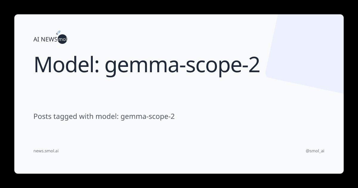 Model: gemma-scope-2 | AINews