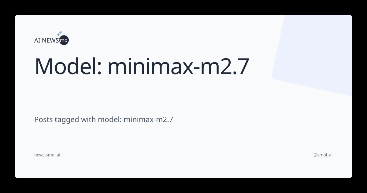 Model: minimax-m2.7 | AINews