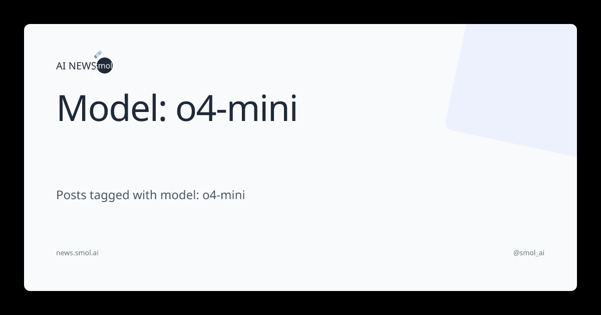 Model: o4-mini | AINews