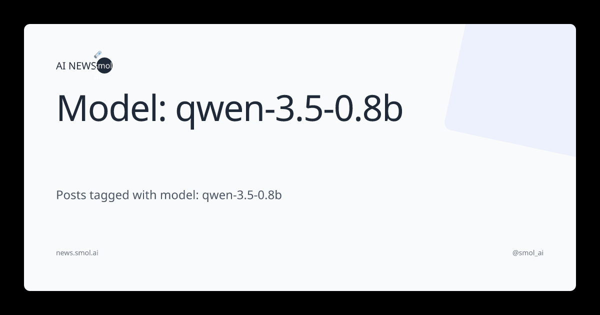 Model: qwen-3.5-0.8b | AINews