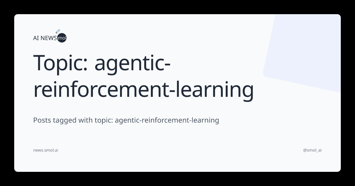 Topic: agentic-reinforcement-learning | AINews