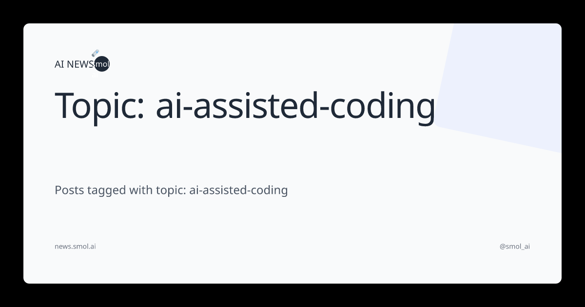 Topic: ai-assisted-coding | AINews