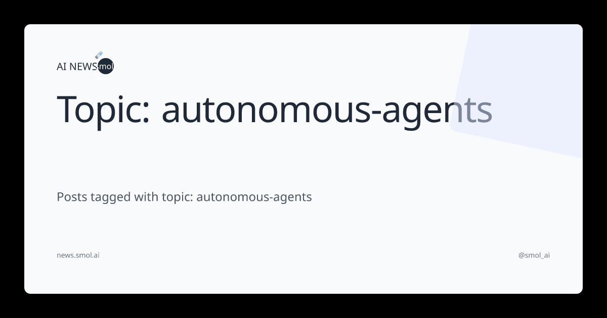 Topic: autonomous-agents | AINews