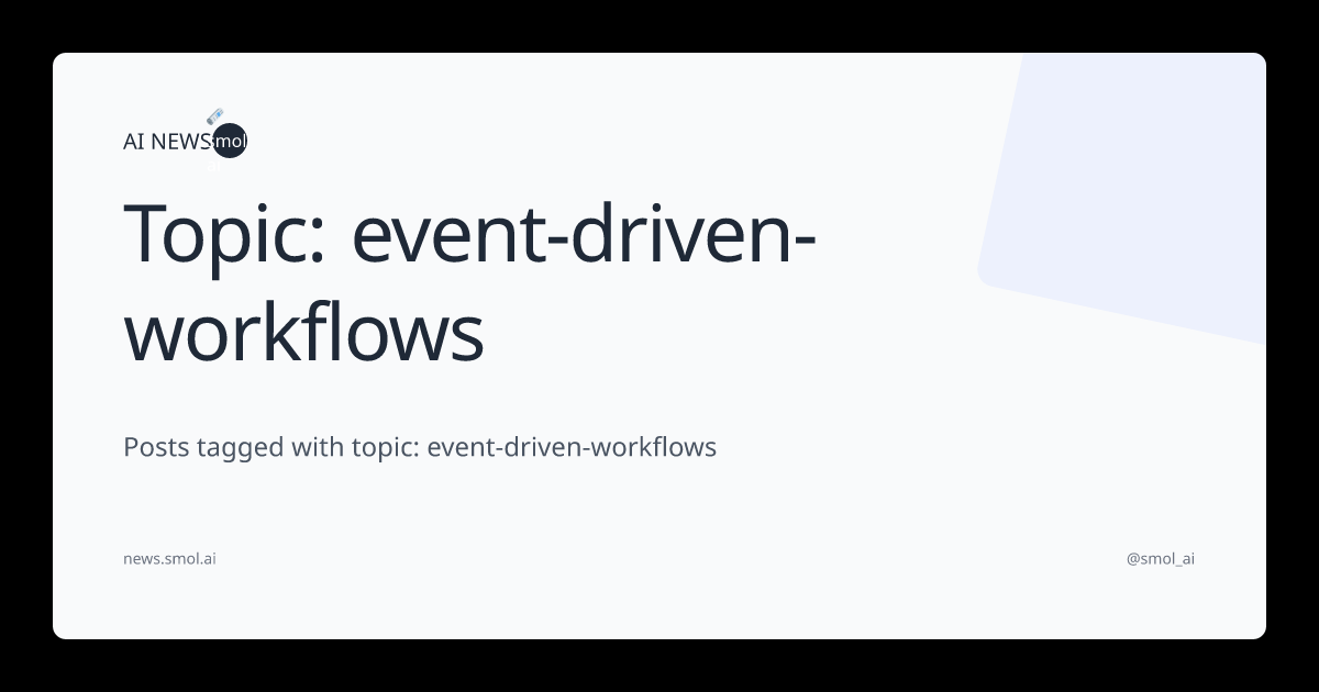 Topic: event-driven-workflows | AINews