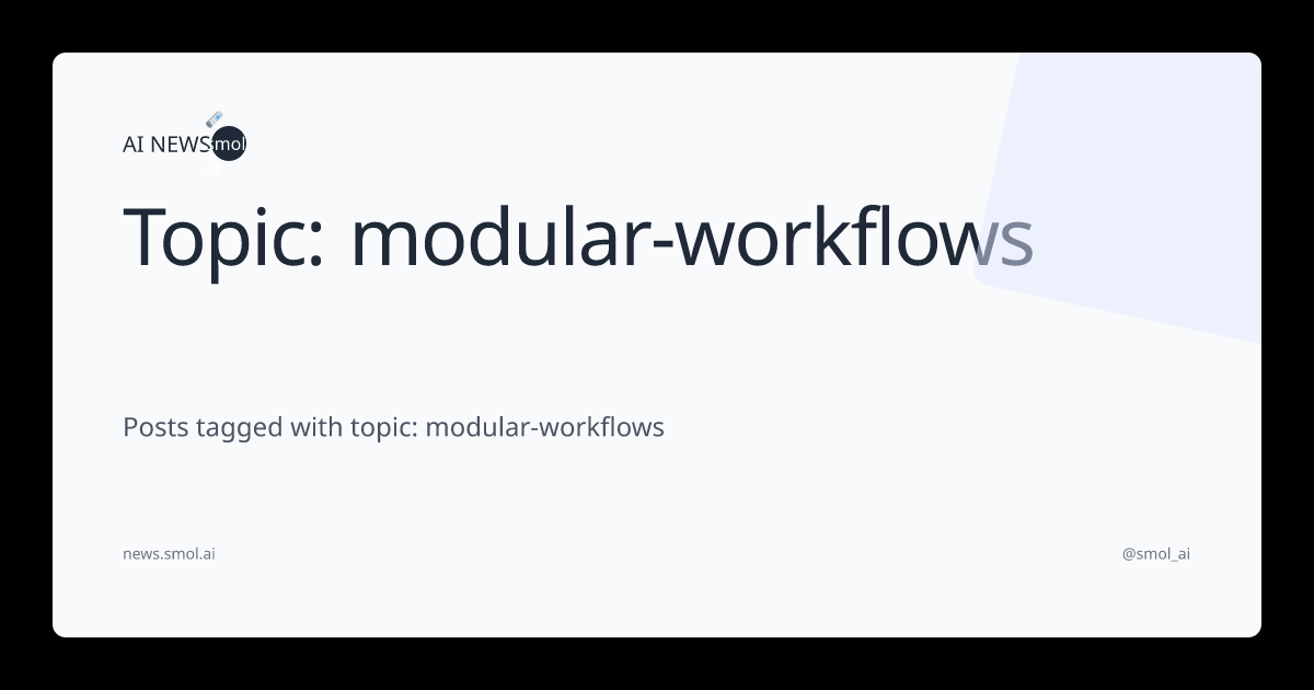 Topic: modular-workflows | AINews