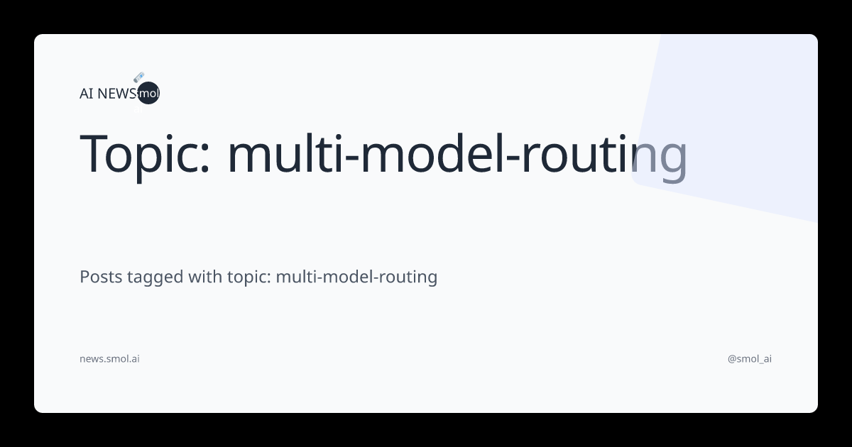 Topic: multi-model-routing | AINews