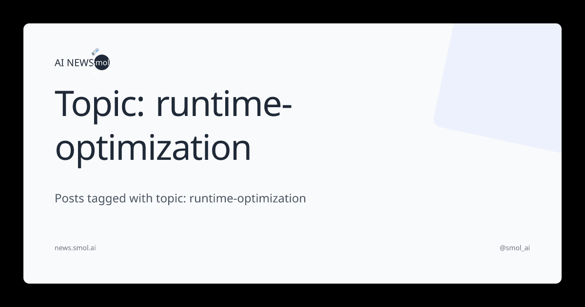 Topic: runtime-optimization | AINews