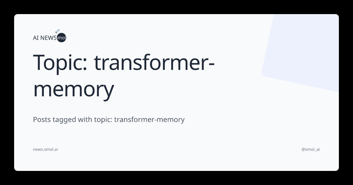Topic: transformer-memory | AINews